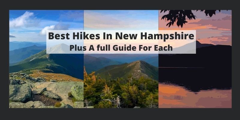 17 Best & Most Beautiful Hikes in New Hampshire & A Full Guide for Each