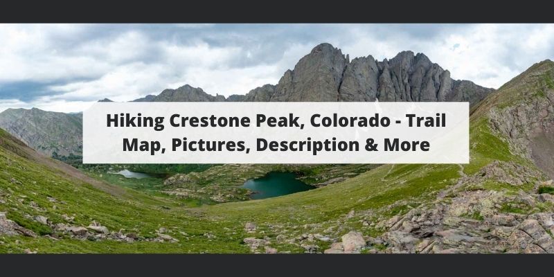 Hiking Crestone Peak, Colorado - Trail Map, Pictures, Description & More
