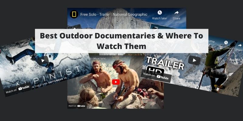 Best Outdoor Documentaries [Trailers Included] + Where To Watch