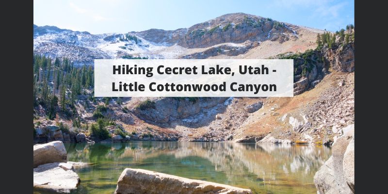 Hiking Cecret Lake, Utah - A Fantastic Hike Near Alta