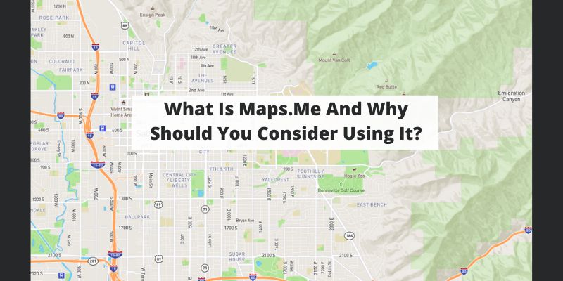 What Is Maps.Me And Should You Consider Using It?