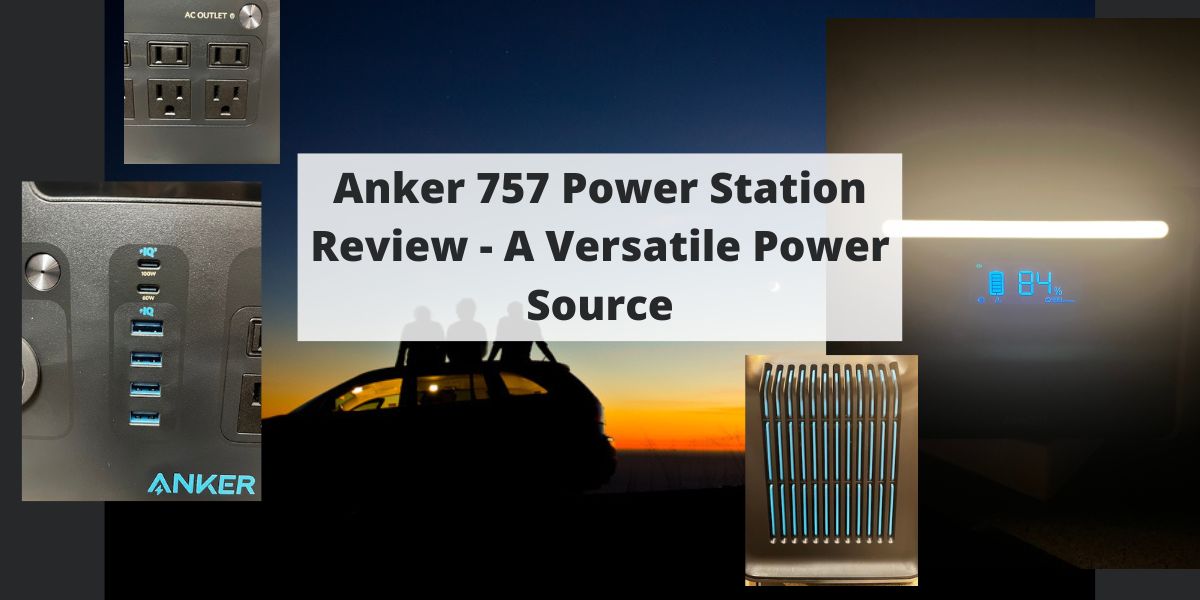 Anker 757 Power Station Review - A Versatile Power Source
