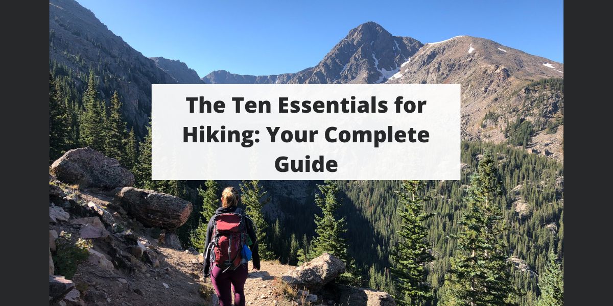 The Ten Essentials for Hiking: Your Complete Guide