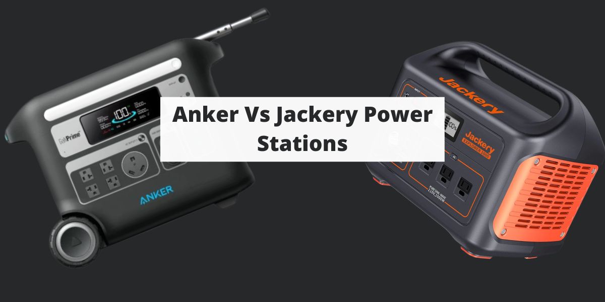 Anker Vs Jackery Power Stations: Comparison At Each Level