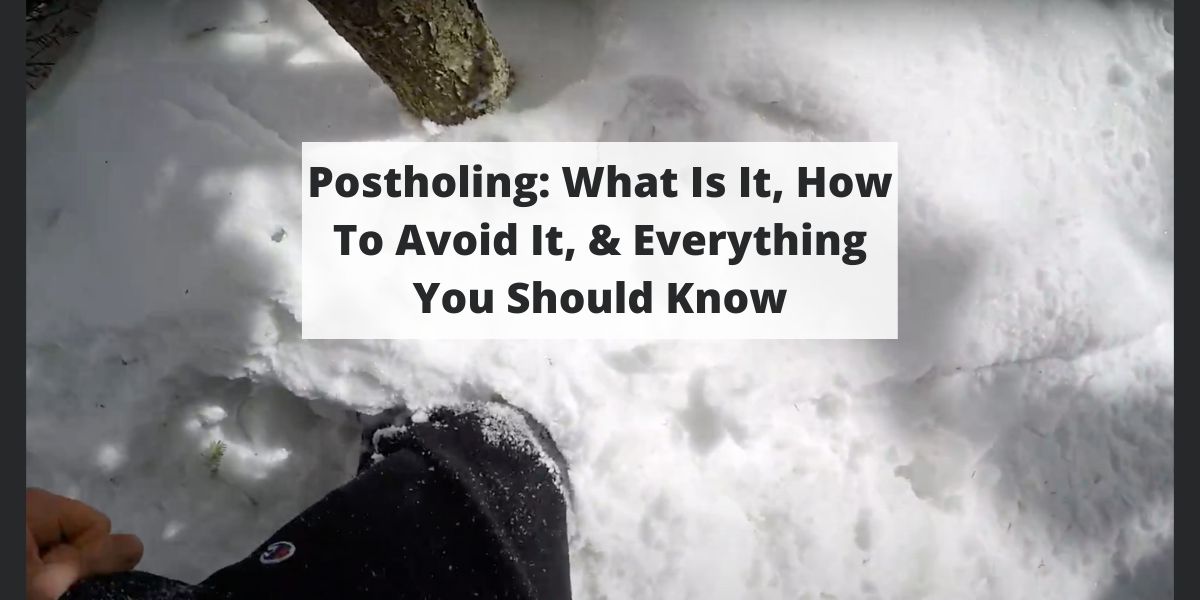 Postholing: What Is It, Prevention, & Everything You Should Know