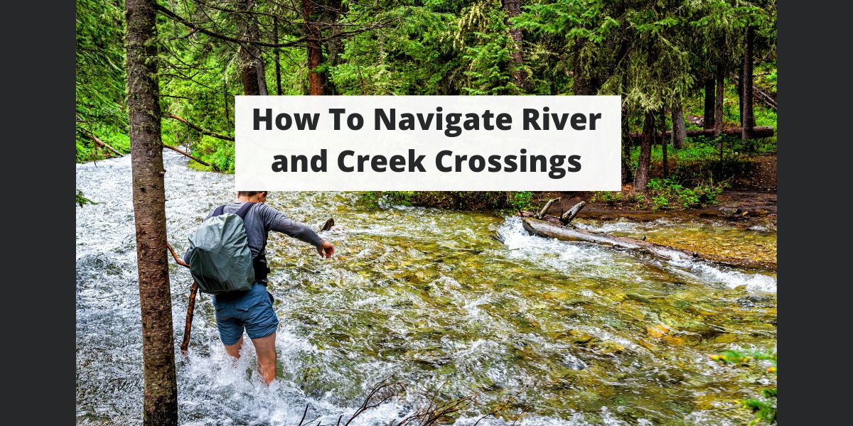 How To Navigate River & Creek Crossings: Outdoor Safety Skills